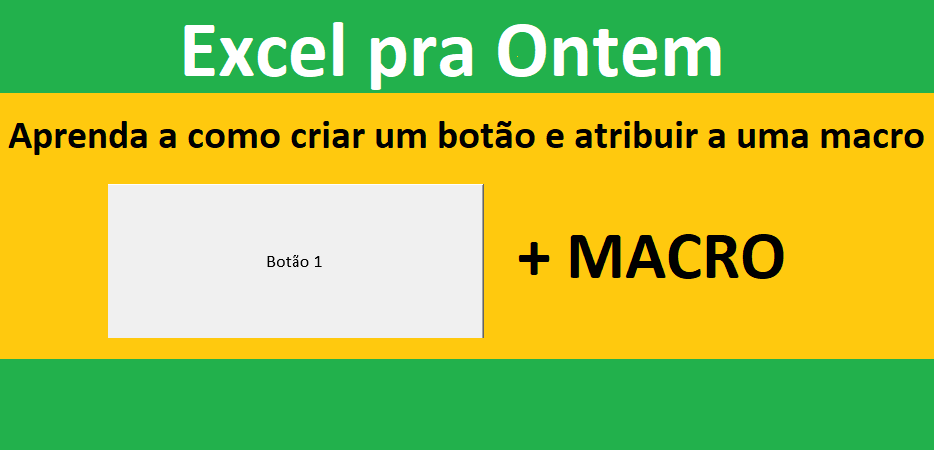 Criar um botão no Excel e atribuir a uma macro Criar um botão no Excel e atribuir a uma macro